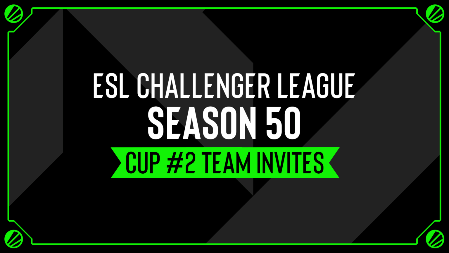 ESL Challenger League Season 50 - Cup #2: Team Invites - ESL Pro Tour