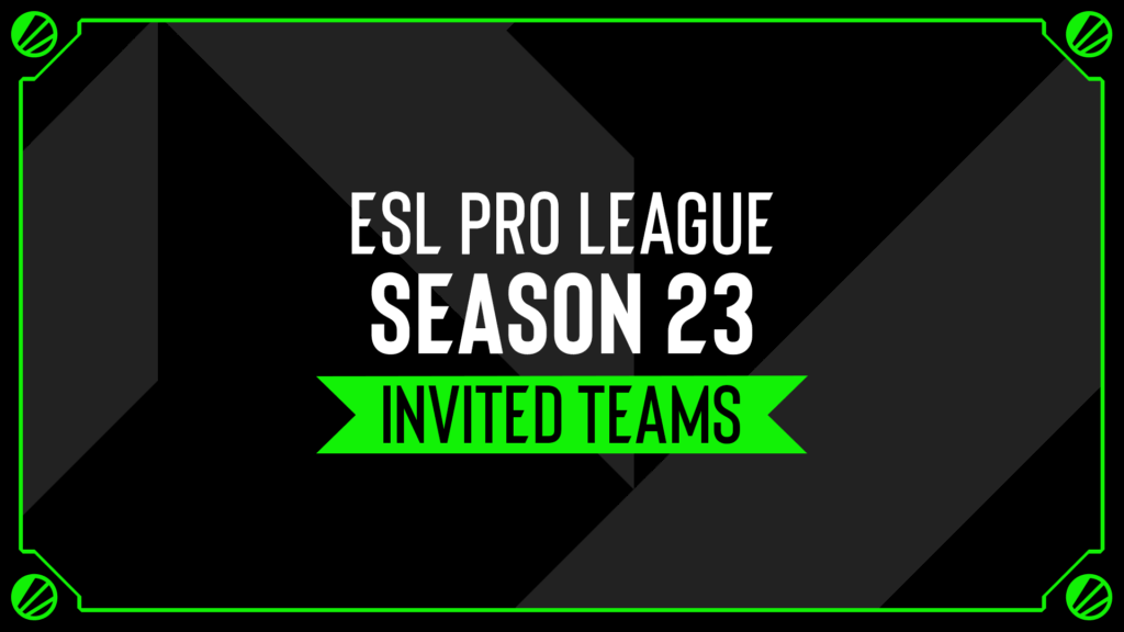 ESL Pro League Season 23: Team Invites - ESL Pro Tour