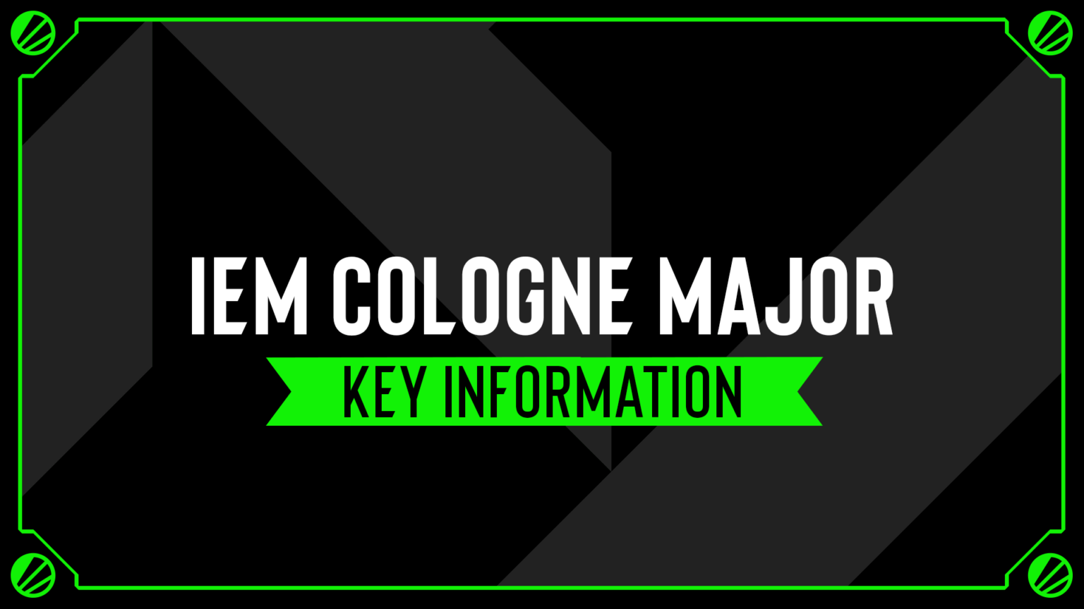 Key information for IEM Cologne Major 2026 - ESL Pro Tour