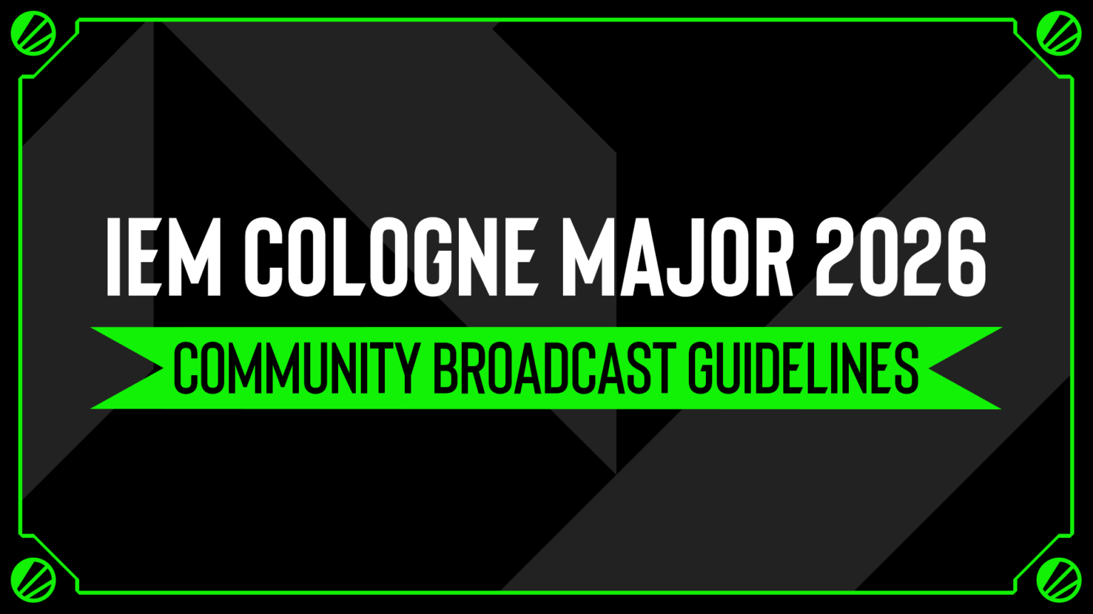 IEM Cologne Major Community Broadcast Guidelines - ESL Pro Tour